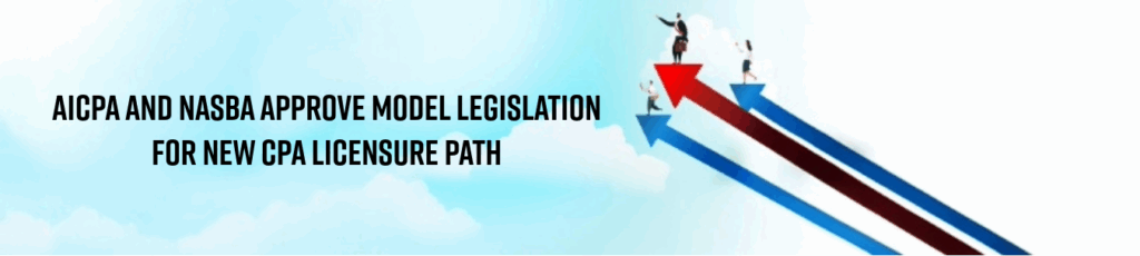 AICPA and NASBA Approve Model Legislation for New CPA Licensure Path ...